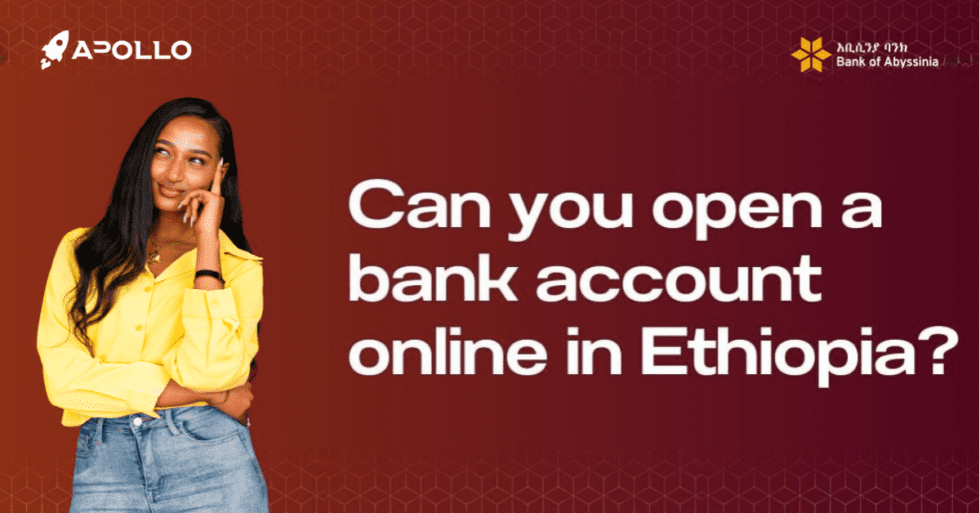Can you open a bank account online in Ethiopia? - Apollo Digital Bank